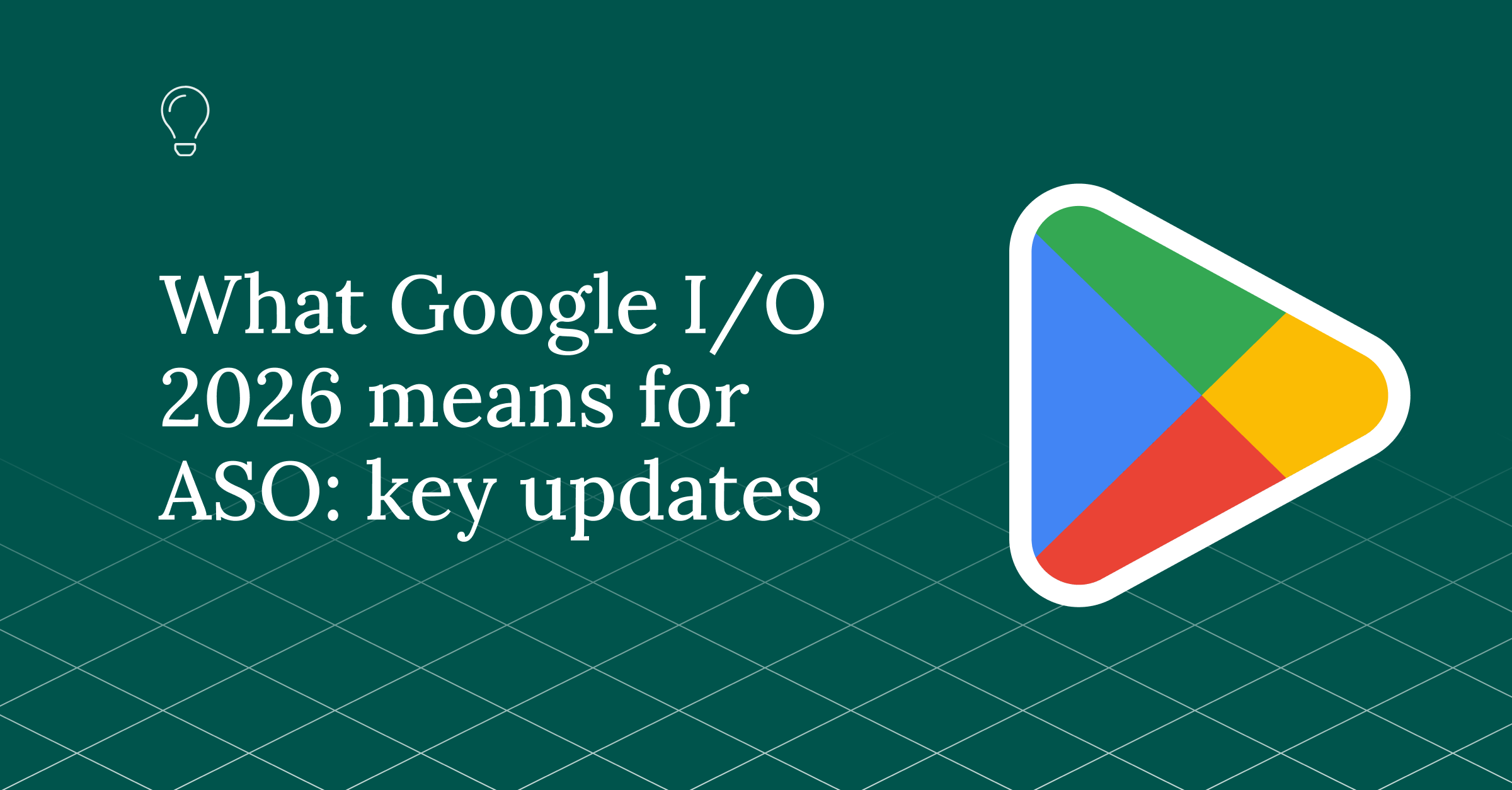 What Google I/O 2026 means for app marketers: key updates